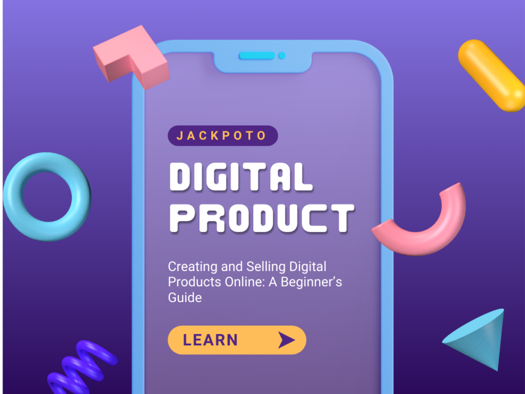 Creating and Selling Digital Products Online - Jackpoto